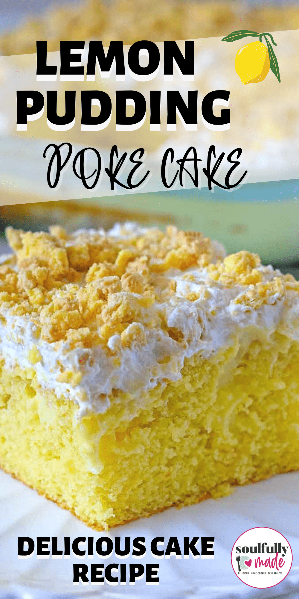 Lemon Pudding Poke Cake - Soulfully Made